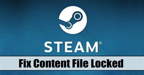 How To Fix Content File Locked Steam Error Methods