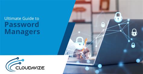 Ultimate Guide To Password Managers Cloudavize