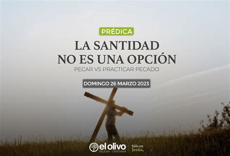 La Santidad No Es Una Opci N Pecar Vs Practicar El Pecado Iglesia El Olivo S Lo En Jes S