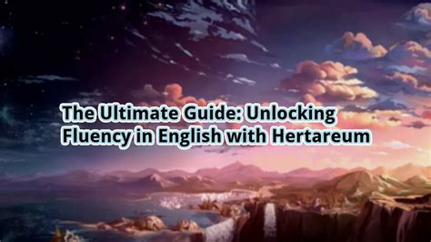 The Ultimate Guide Unlocking Fluency In English With Hertareum Otwcam