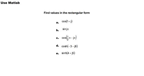 Solved Use Matlab Find Values In The Rectangular Form
