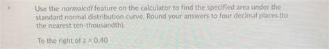 Solved Use The Normalcdf Feature On The Calculator To Find