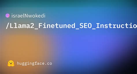 israelnwokedi llama2 finetuned seo instruction set at main