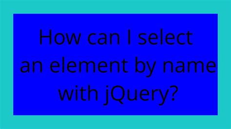 How Can I Select An Element By Name With Jquery Youtube