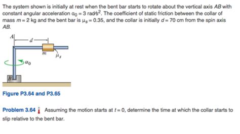 Solved The System Shown Is Initially At Rest When The Bent