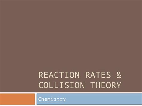 Pptx Reaction Rates And Collision Theory Chemistry What Is A Rate