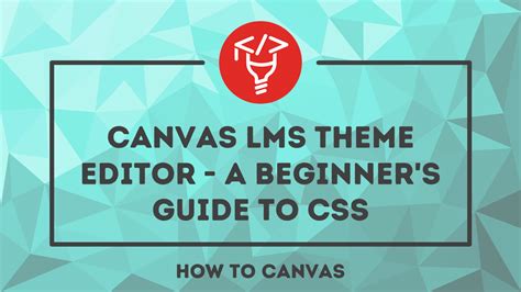 Canvas Theme Editor — How To Canvas
