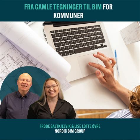 Nordic Bim Group Norge On Linkedin Webinar Fra Gamle Tegninger Til Bim For Kommuner