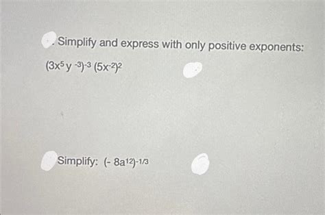 Solved Simplify And Express With Only Positive Exponents Chegg Com