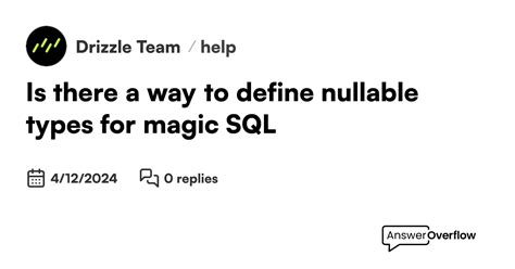 Is There A Way To Define Nullable Types For Magic Sql Drizzle Team