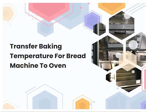 Transfer Baking Temperature For Bread Machine To Oven