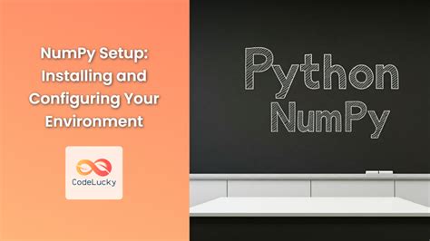 numpy setup installing and configuring your environment codelucky