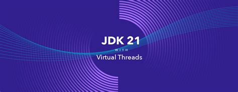 Jdk 21 提供虚拟线程等新功能以及长期支持 Azul Better Java Performance Superior Java
