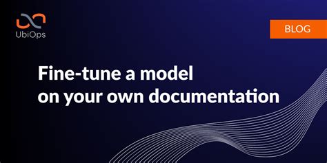 Fine Tune A Model On Your Own Documentation Ubiops Ai Model Serving Orchestration And Training