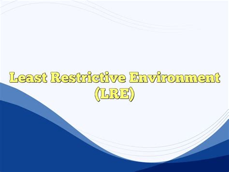Least Restrictive Environment Lre Definition And Meaning