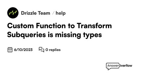 Custom Function To Transform Subqueries Is Missing Types Drizzle Team