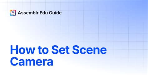 How To Set Scene Camera Assemblr Edu Guide