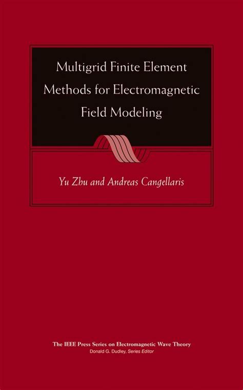 Multigrid Finite Element Methods For Electromagnetic Field Modeling 9780471741107 Gangarams