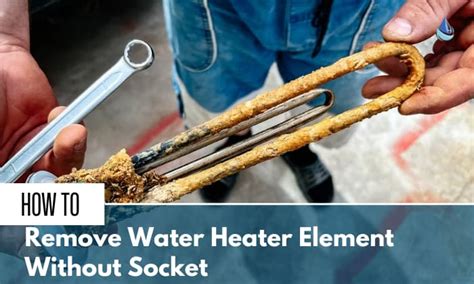 How To Remove Water Heater Element Without Socket