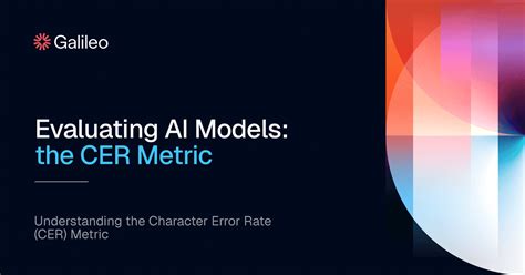 Understanding Character Error Rate Cer For Ai Accuracy Galileo