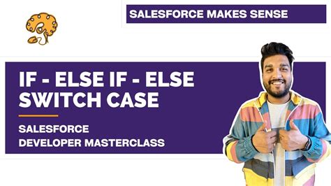 Conditionals In Apex If Clause Switch Case Chapter 27 Salesforce Developer Masterclass