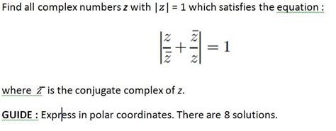 Solved Find All Complex Numbers Z With Z 1 Which Chegg Com