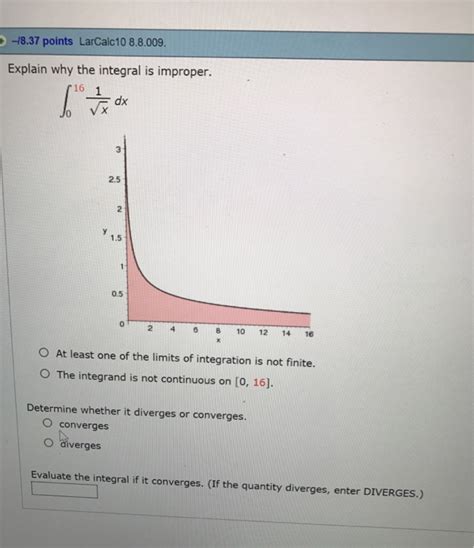 Solved Explain Why The Integral Is Improper Integral160