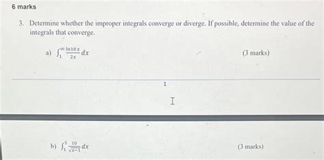 Solved 3 Determine Whether The Improper Integrals Converge