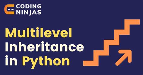 Multilevel Inheritance In Python Naukri Code 360