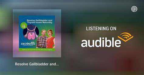 Resolve Gallbladder And Thyroid Issues Naturally Episode 13 Decoding The Keys To Health