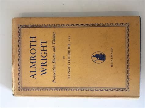 Almroth Wright Provocative Doctor And Thinker By Colebrook Leonard