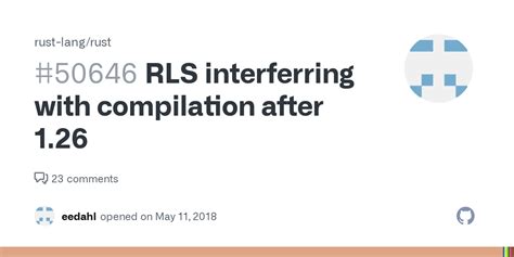 Rls Interferring With Compilation After 126 · Issue 50646 · Rust Langrust · Github