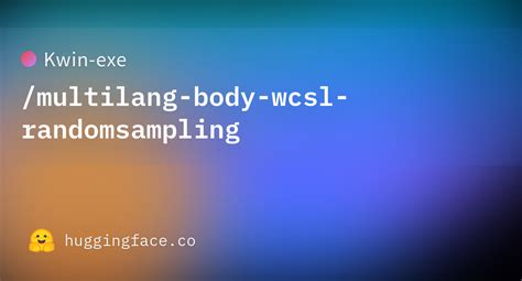 Kwin Exemultilang Body Wcsl Randomsampling · Hugging Face