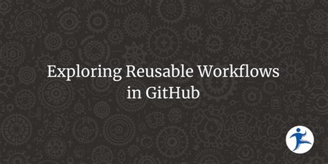 Exploring Reusing Workflows In Github Nimblepros Blog