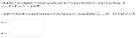 Solved Let X And Y Be Independent Random Variables With Zero