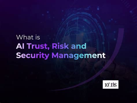 What Is Ai Trust Risk And Security Management 10xds