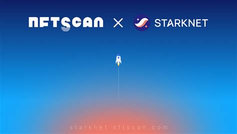 announcement nftscan now supports starknet for both nftscan explorer