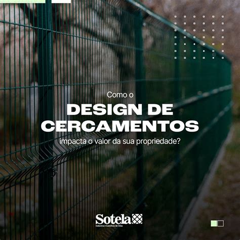 Você Sabia Que O Design Dos Cercamentos Pode Valorizar Bastante A Sua