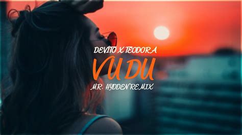 Devito X Teodora Vudu Mr Hydden Remix Youtube