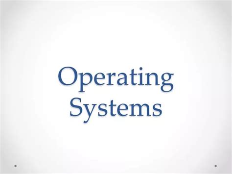 PPT Operating Systems PowerPoint Presentation Free Download ID