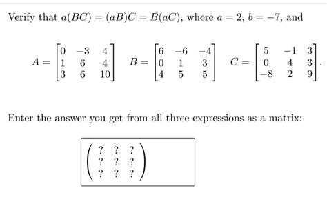 solved verify that a bc ab c b ac where a 2 b −7 and