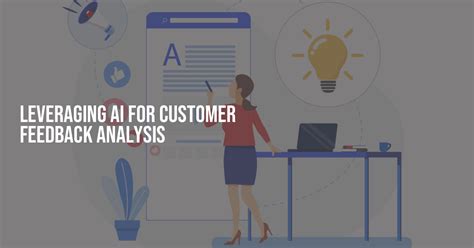 Leveraging Ai For Customer Feedback Analysis