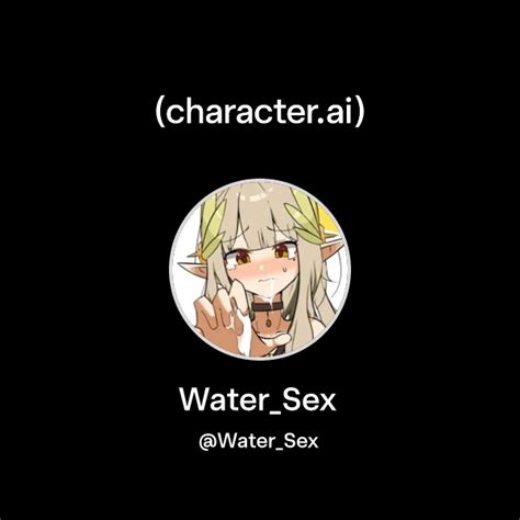 Water Sex Water Sex Character Ai Ai Chat Reimagined Your Words Your World