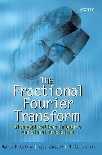 Книга The Fractional Fourier Transform With Applications In Optics