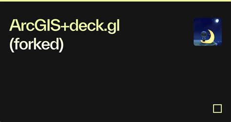 Arcgisdeckgl Forked Codesandbox