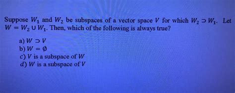 Solved Suppose W1 And W2 Be Subspaces Of A Vector Space V