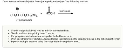 Solved Draw A Structural Formula S For The Major Organic