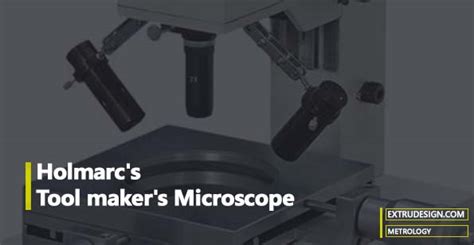 What Is Tool Makers Microscope In Metrology Extrudesign
