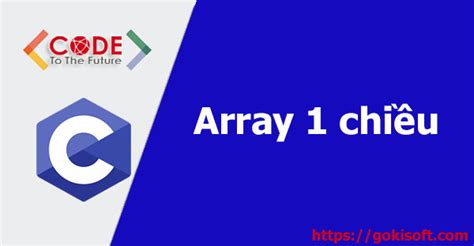 Video Tìm Hiểu Mảng 1 Chiều Trong C Lập Trình C