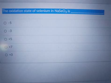 Answered The Oxidation State Of Selenium In… Bartleby